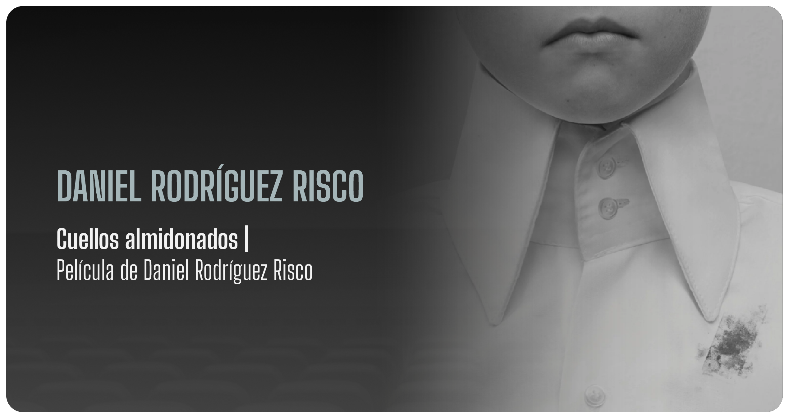 Cuellos almidonados | Una película de Daniel Rodríguez Risco